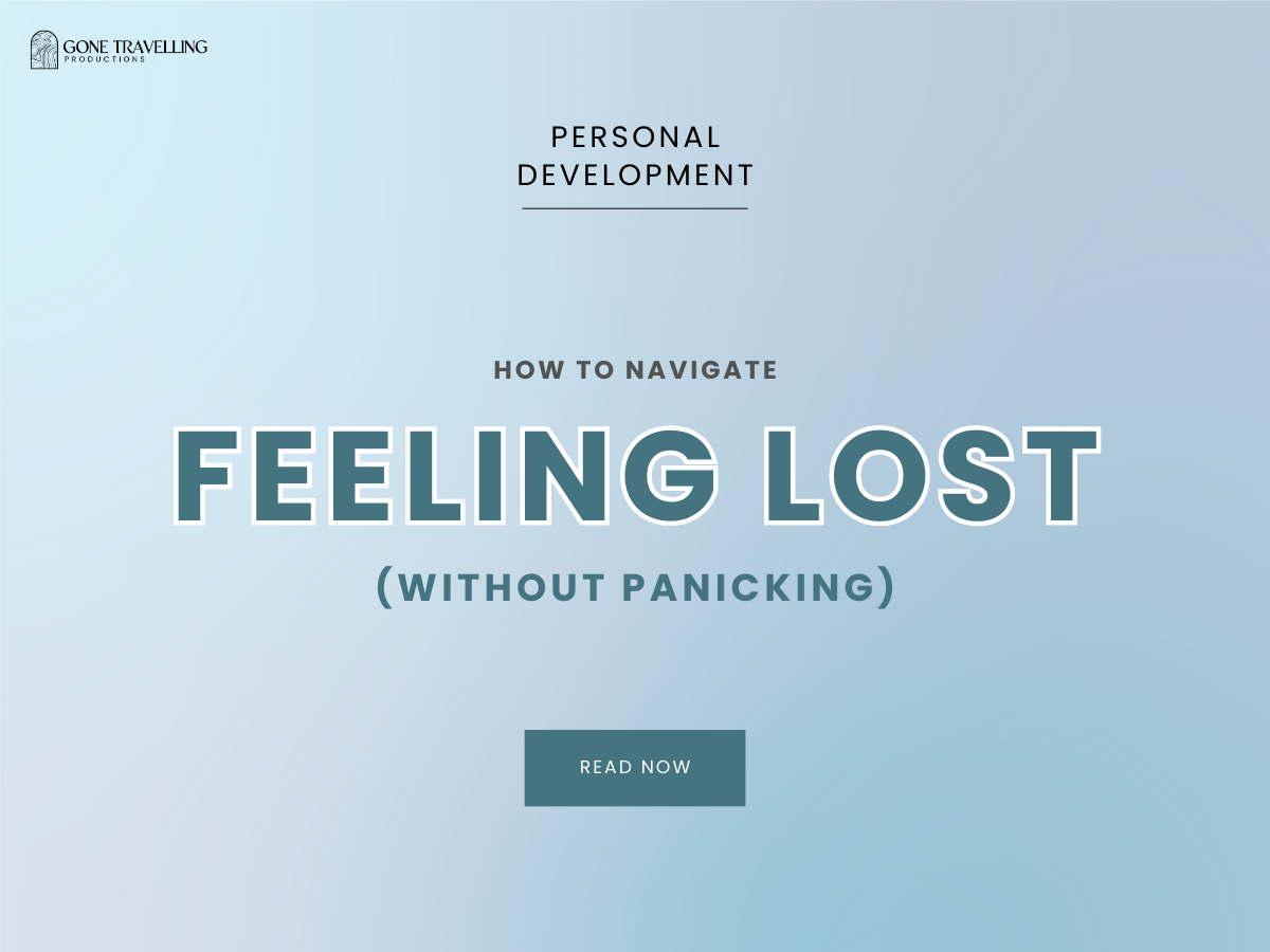 How To Navigate Feeling Lost In Life (without panicking) – Gone ...